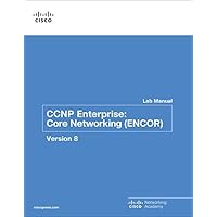 CCNP Enterprise: Core Networking (ENCOR) v8 Lab Manual (Lab Companion): 9780136906438: Computer ...