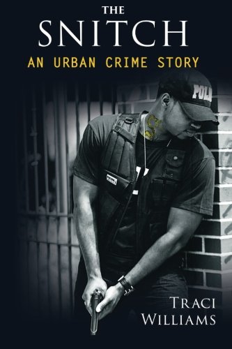 The Snitch: An Urban Crime Story: Williams, Traci: 9781492225508 ...