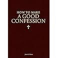 How to Make a Good Confession: A Pocket Guide to Reconciliation with ...