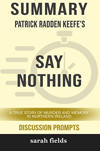Summary: Patrick Radden Keefe's Say Nothing: A True Story of Murder and ...