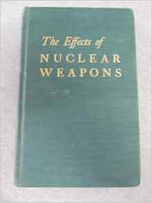 Effects of Nuclear Weapons Revised Edition With Nuclear Bomb Effects ...
