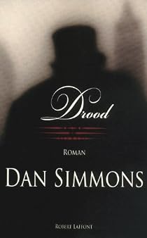 Drood - Dan Simmons - Babelio