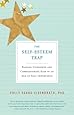 The Self-Esteem Trap: Raising Confident and Compassionate Kids in an ...