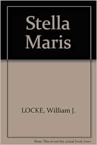 Stella Maris: LOCKE, William J.: Amazon.com: Books