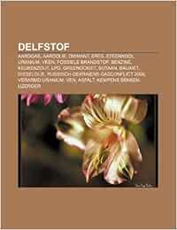 Delfstof: Aardgas, Aardolie, Diamant, Erts, Steenkool, Uranium, Veen ...