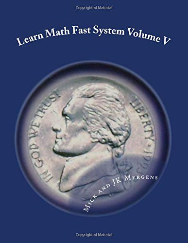 Learn Math Fast System Volume V: Algebra 1 (Volume 5): Mergens, Mick ...
