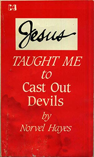 Jesus taught me to cast out devils: Hayes, Norvel: 9780892742721 ...