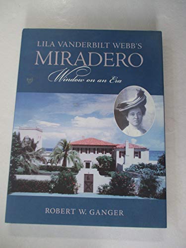 Lila Vanderbilt Webb's Miradero / Window On An Era: Ganger, Robert W.: 9780976424208: Amazon.com ...