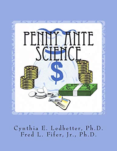Penny Ante Science: Ledbetter, Dr Cynthia E, Fifer Jr, Dr Fred L ...