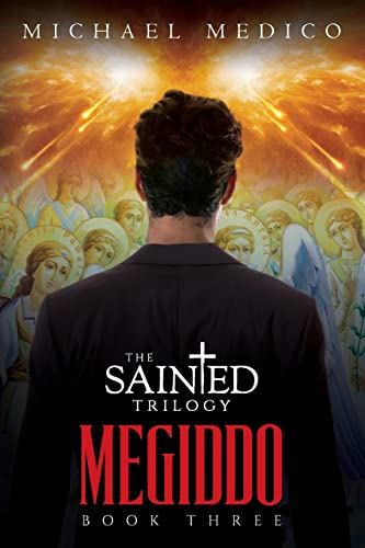 Megiddo: Book Three in The Sainted Trilogy: Medico, Michael L ...