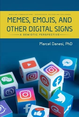 Memes, Emojis, and Other Digital Signs: A Semiotic Perspective: Danesi ...