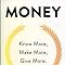 Money: Know More, Make More, Give More: Learn how to make more money ...