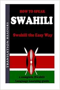 How to Speak Swahili: A Complete Swahili Language Learning Guide ...