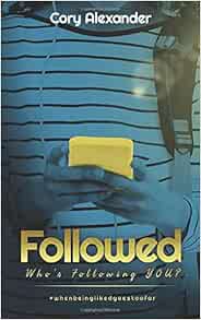 Amazon.com: Followed: Who's Following YOU? (9780692974711): Alexander ...
