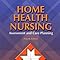 Home Health Nursing: Assessment and Care Planning: 9780323018654 ...