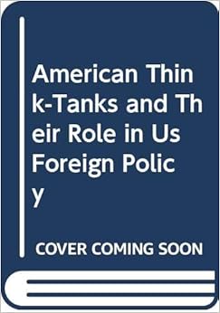 American Think-tanks and Their Role in US Foreign Policy: Amazon.co.uk ...