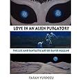 Love in an Alien Purgatory: The Life and Fantastic Art of David Huggins ...