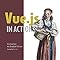 Vue.js in Action: Hanchett, Erik, Listwon, Benjamin: 9781617294624: Amazon.com: Books