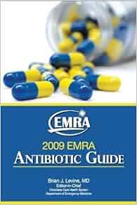 Amazon.com: 2009 EMRA Antibiotic Guide (9781929854110): Brian J. Levine ...