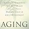 Aging Well: Surprising Guideposts to a Happier Life from the Landmark ...