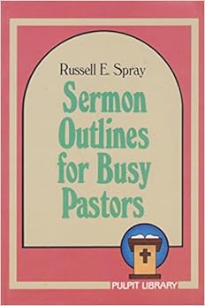 Sermon Outlines: Busy Pastors : Spray, R.E.: Amazon.in: Books