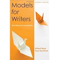 Models for Writers: Short Essays for Composition: Rosa, Alfred ...