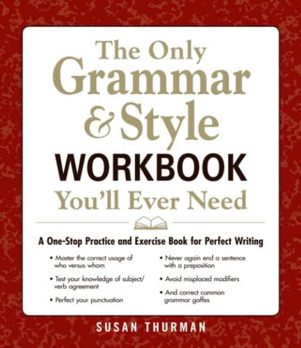 The Only Grammar & Style Workbook You'll Ever Need: A One-Stop Practice ...