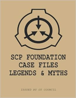 SCP Foundation Case Files: Legends and Myths: Amazon.co.uk: Council, O5 ...