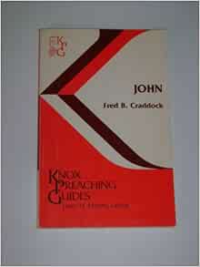 John: Knox Preaching Guides: Craddock, Fred B.: 9780804232364: Amazon ...