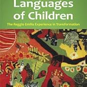 The Hundred Languages of Children: The Reggio Emilia Experience in ...