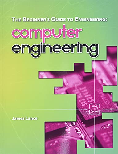 The Beginner's Guide to Engineering: Computer Engineering: Lance, James ...