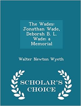Buy The Wades: Jonathan Wade, Deborah B. L. Wade; A Memorial - Scholar ...