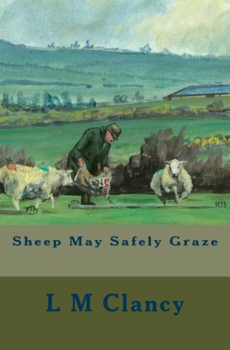 Sheep May Safely Graze: Clancy, Mr L M: 9781512040357: Amazon.com: Books