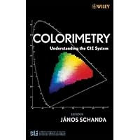 Colorimetry: Understanding the CIE System: Schanda, Janos ...