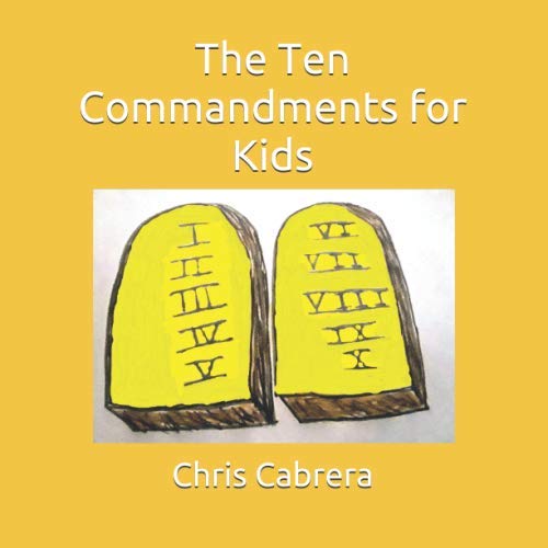 The Ten Commandments for Kids: Cabrera, Chris, Goolsby, Johnnie M ...