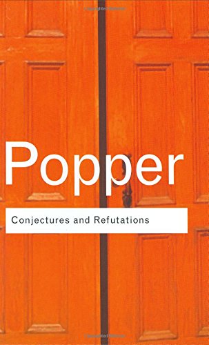 Conjectures and Refutations: The Growth of Scientific Knowledge: Popper ...