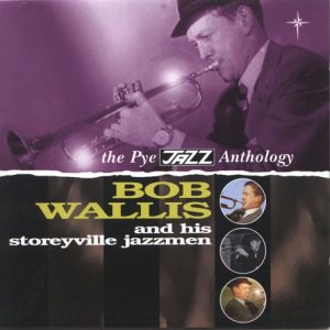 Bob Wallis & His Storyville Jazzmen - Pye Jazz Anthology - Amazon.com Music