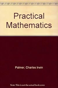Practical Mathematics book by Charles Irwin Palmer