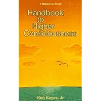 Handbook to Higher Consciousness: Ken Keyes: 9780960068883: Amazon.com ...