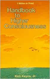 Handbook To Higher Consciousness: Loving Life: 9780960068883: Books ...