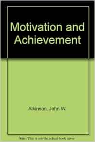 Motivation and achievement, : John William Atkinson: 9780470036266 ...