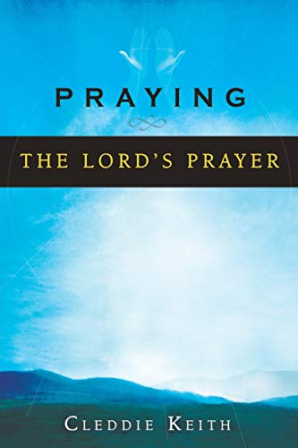 Praying the Lord's Prayer: Keith, Cleddie: 9780768422498: Amazon.com: Books