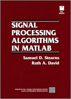 Signal Processing Algorithms in MATLAB (Bk/Disk): Samuel D. Stearns, Ruth A. David ...