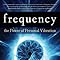Frequency: The Power of Personal Vibration: Peirce, Penney ...