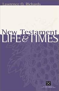 New Testament Life and Times (Home Bible... book by Lawrence O. Richards
