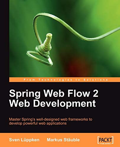 Spring Web Flow 2 Web Development: Sven Lüppken, Markus Stäuble ...