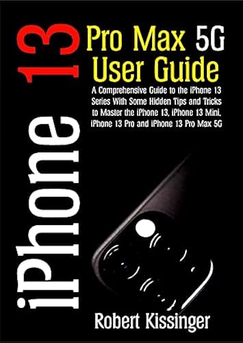 iPhone 13 Pro Max 5G User Guide : A Comprehensive Guide to the iPhone ...
