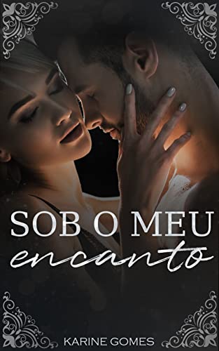 Sob o meu encanto - eBook, Resumo, Ler Online e PDF - por Gomes, Karine