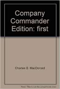 Company Commander First edition by Charles B. MacDonald (1947 ...