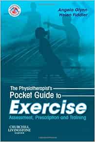 The Physiotherapist's Pocket Guide to Exercise: Assessment ...